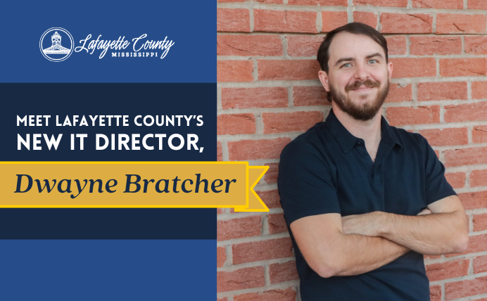 Meet Lafayette County’s New IT Director, Dwayne Bratcher - Lafayette County